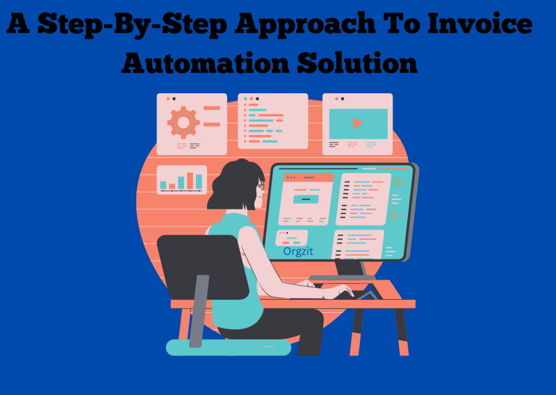 Complete Guide to Automated Invoice Processing | Orgzit Blog
