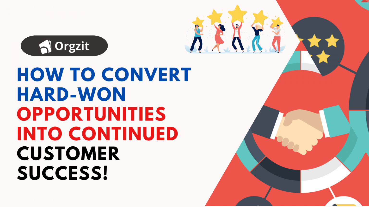 How to convert hard-won opportunities into continued customer success ...