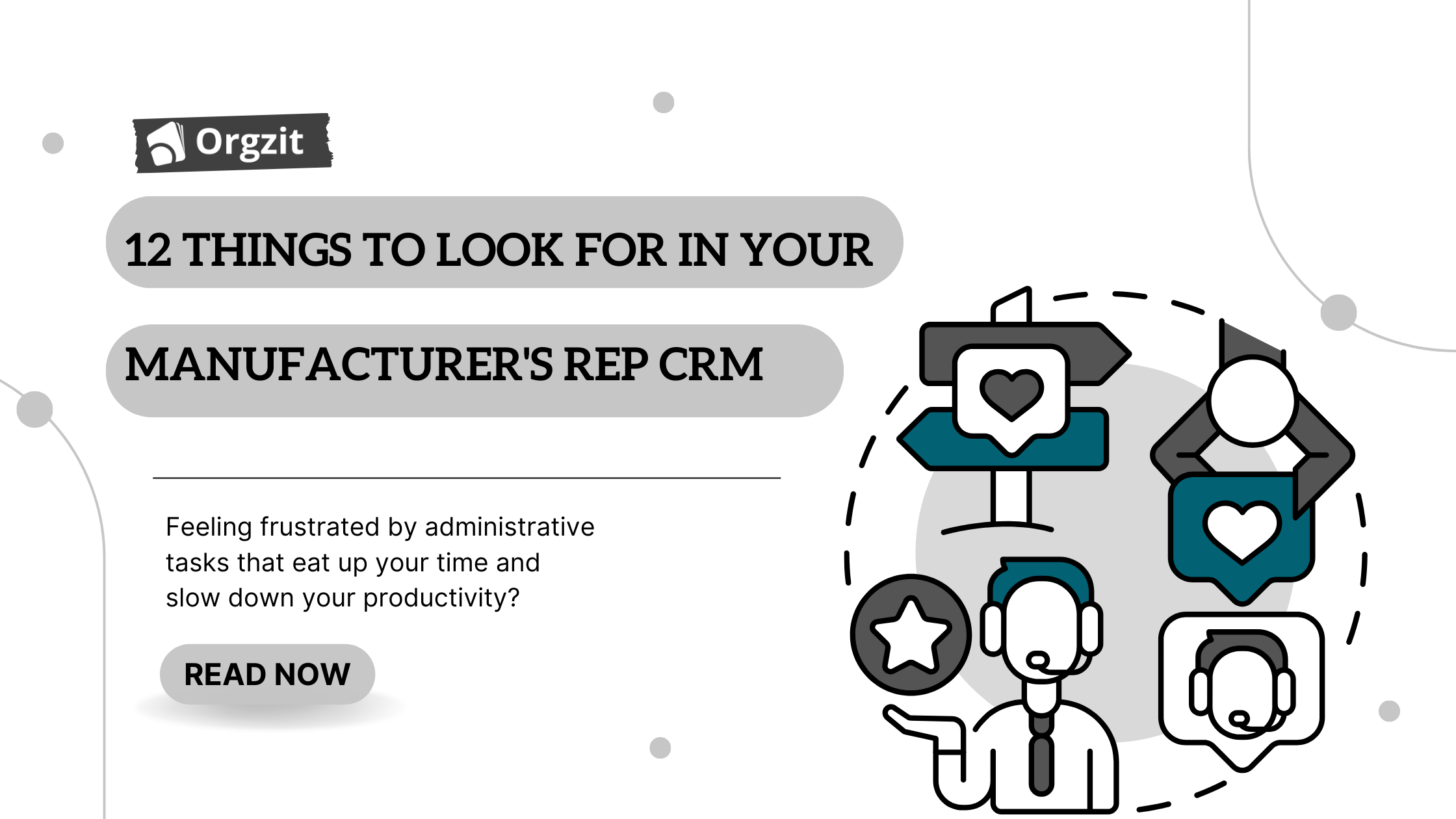 12 Things to Look for in Your Manufacturer's Rep CRM | Orgzit Blog
